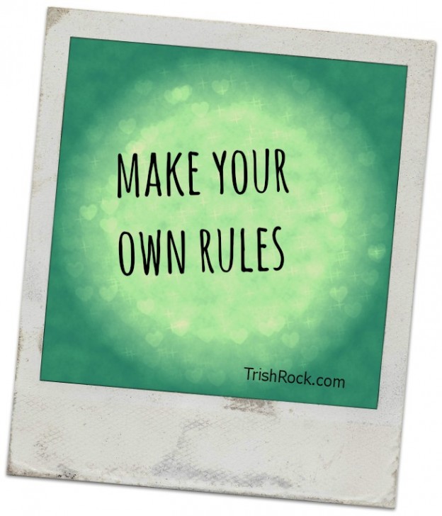 Make Your OWN RULES | Trish Rock